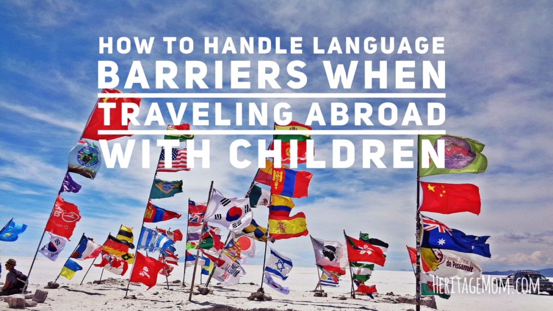 How to Handle Language Barriers When Traveling Abroad With Children ...