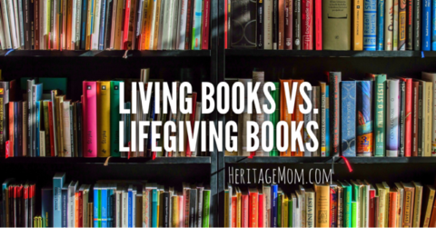 Living Books vs. Lifegiving Books with Charlotte Mason - Heritage Mom