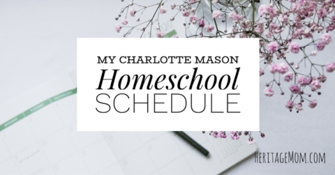 My Charlotte Mason Homeschool Schedule - Heritage Mom