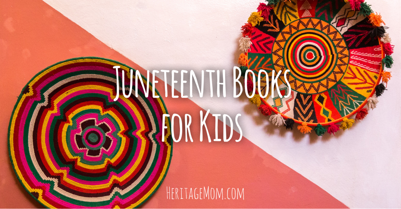 Juneteenth Books for Kids - Heritage Mom