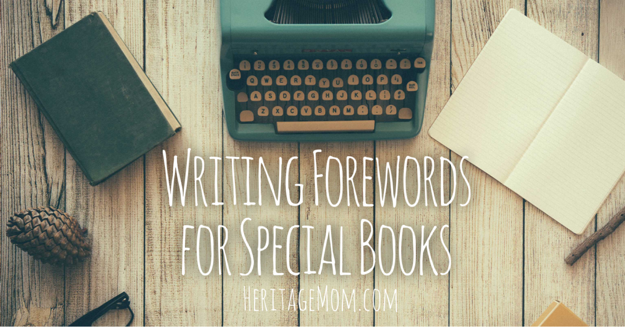 Writing Forewords for Special Books - Heritage Mom